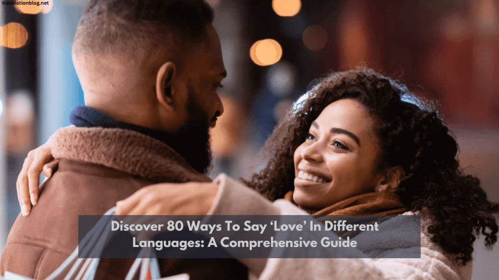 Discover 80 Ways To Say 'Love' In Different Languages: A Comprehensive ...