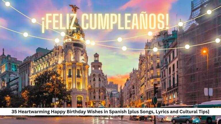 35 Heartwarming Happy Birthday Wishes in Spanish [+ Songs, Lyrics and ...