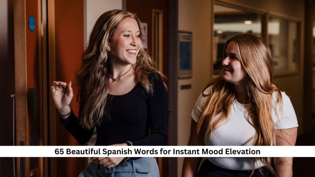 65 Beautiful Spanish Words for Instant Mood Elevation