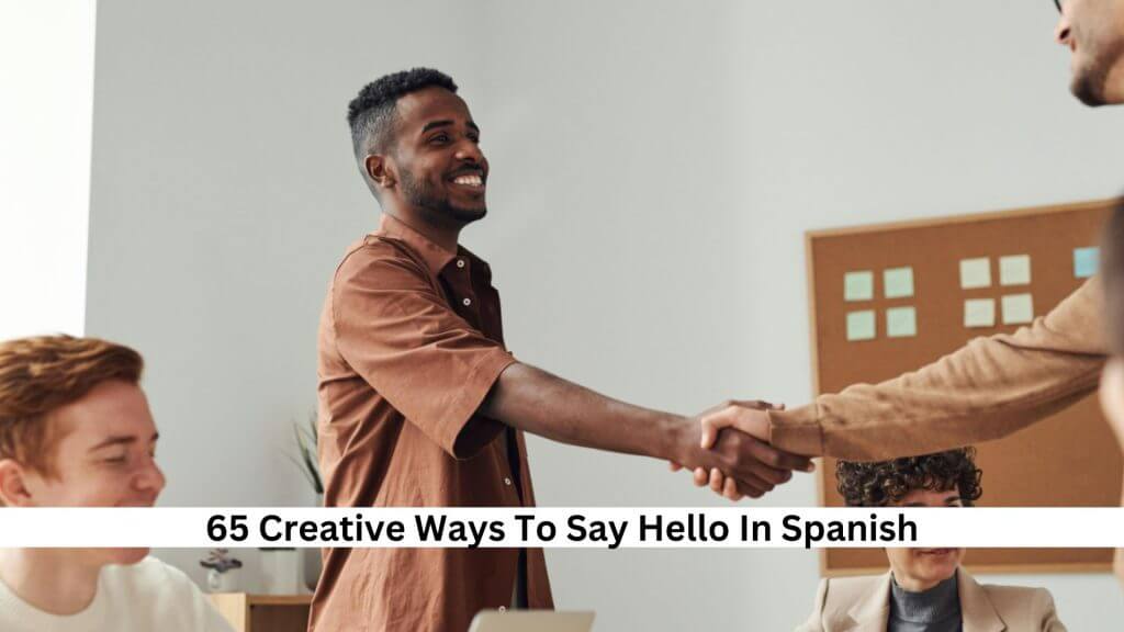 65 Creative Ways To Say Hello In Spanish