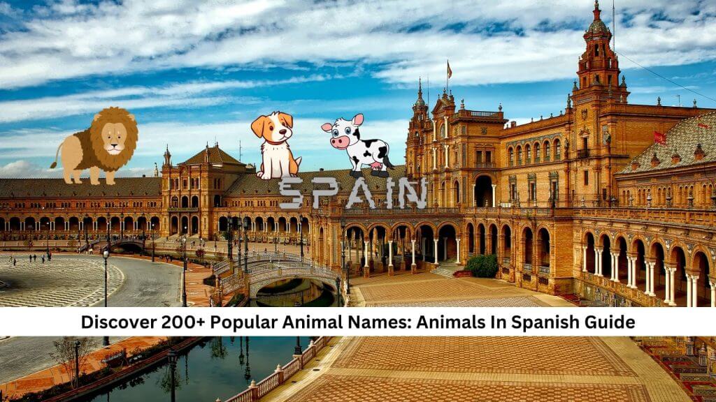 Discover 200+ Animal Names In Spanish : Ultimate Guide