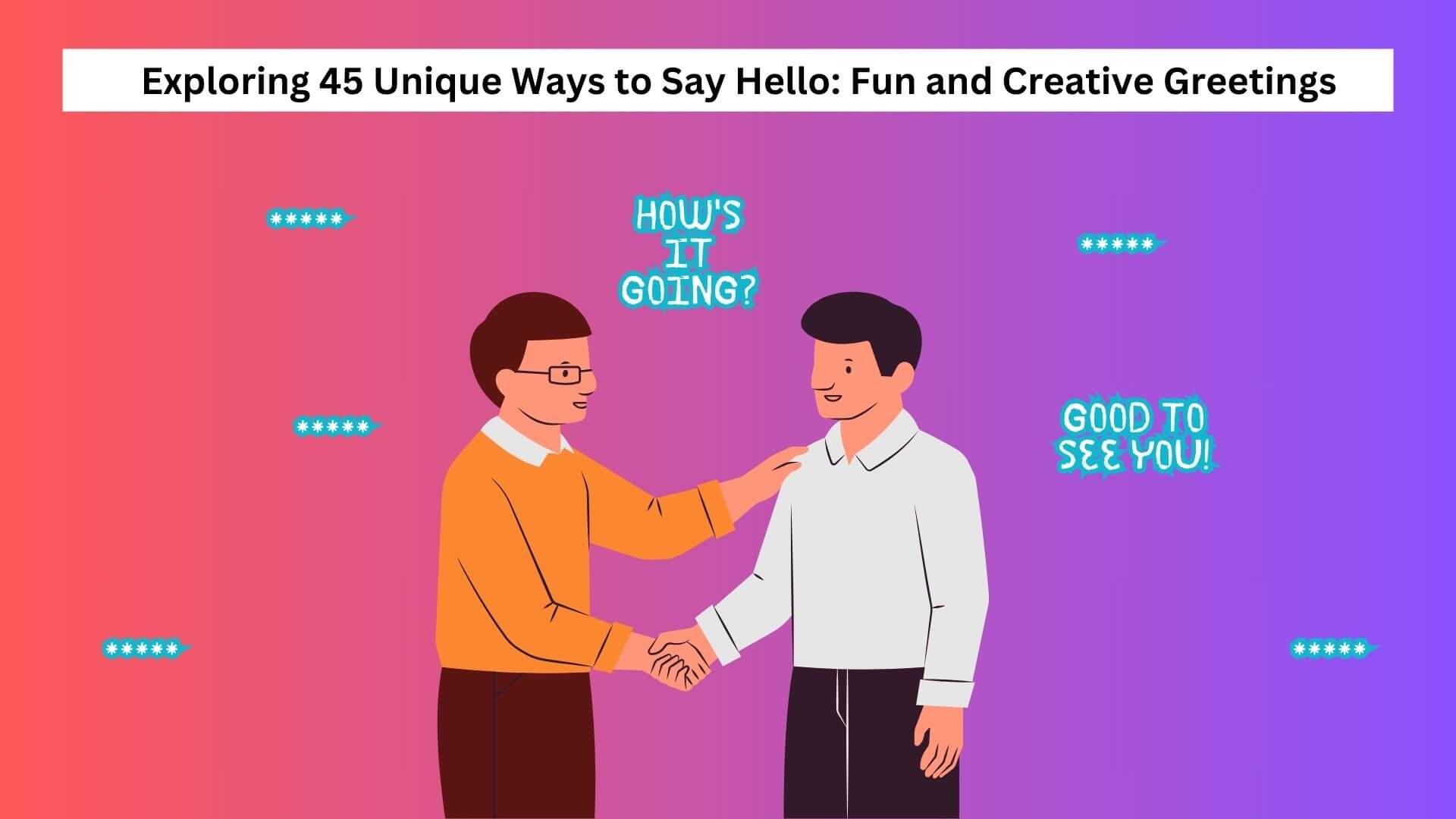 Exploring 45 Unique Ways to Say Hello: Fun and Creative Greetings