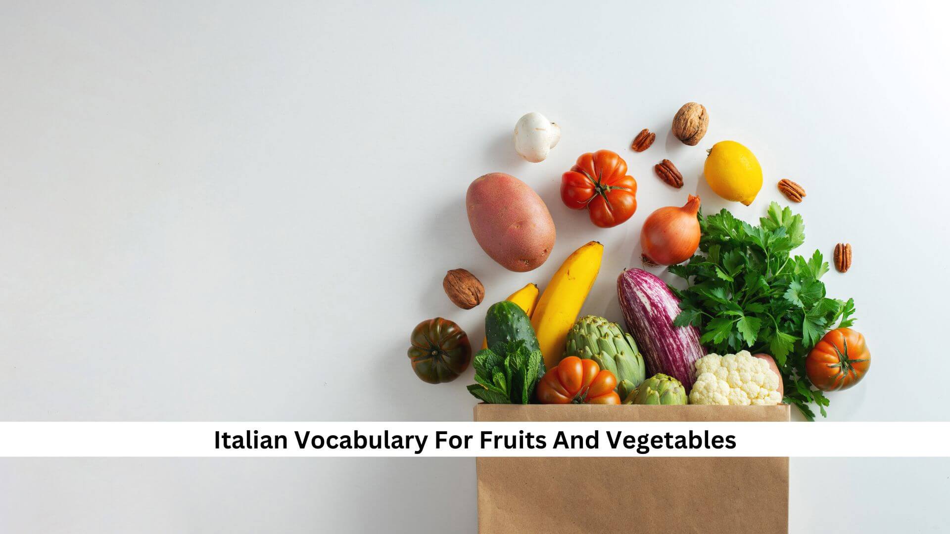 Italian Vocabulary For Fruits And Vegetables: Essential Guide