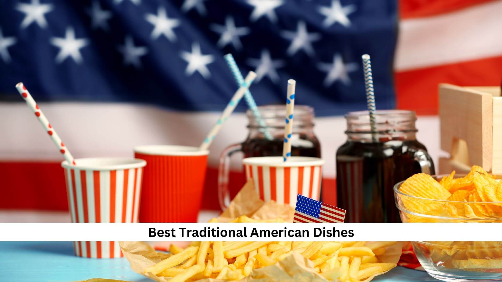Best Traditional American Dishes: Top 16 Must-Try American Foods