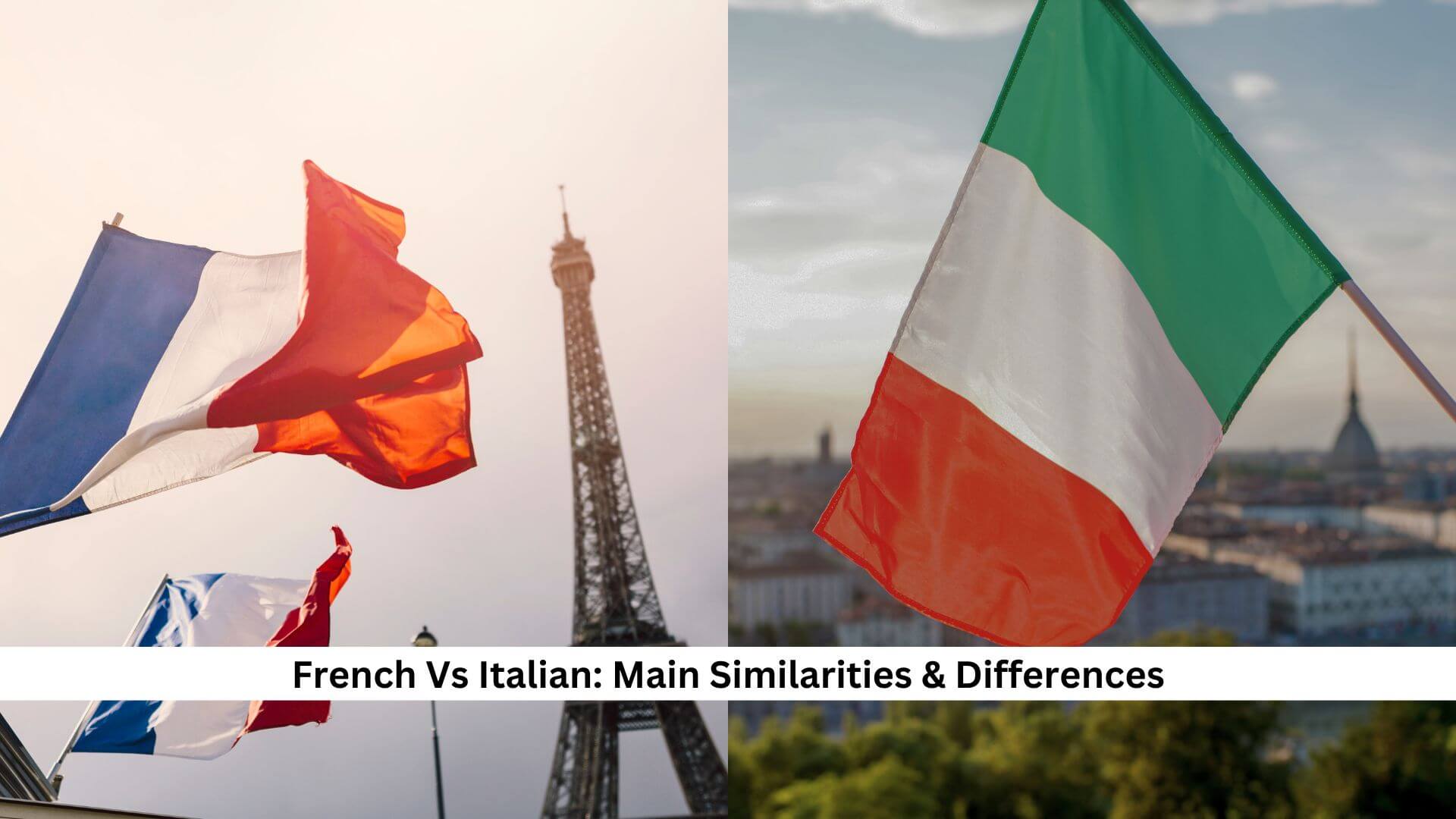 French Vs Italian: Main Similarities & Differences Every Learners ...