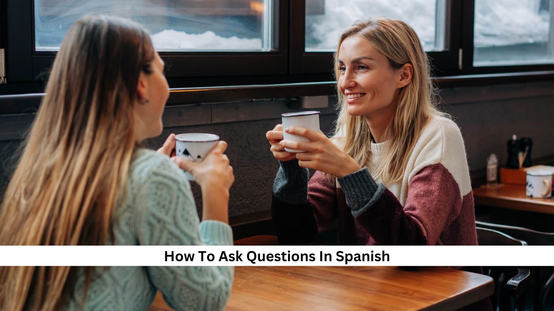 How To Ask Questions In Spanish: A Simple Guide With 84+ Examples