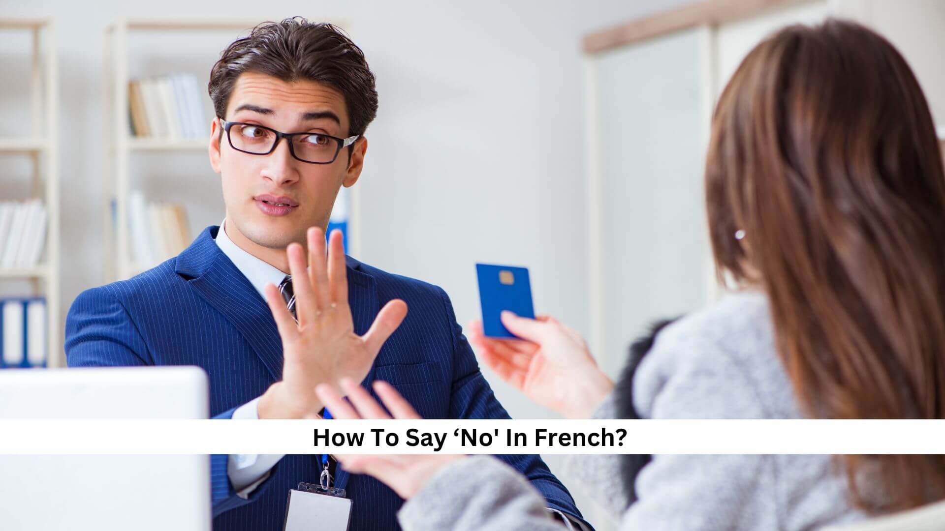 33 Unique Ways To Say 'No' In French [Formal And Informal]