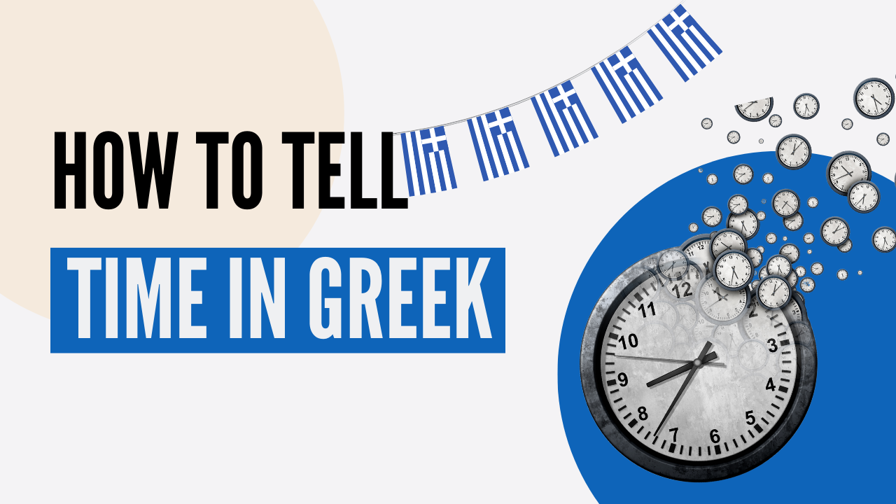 How to Tell Time in Greek - A Detailed Guide