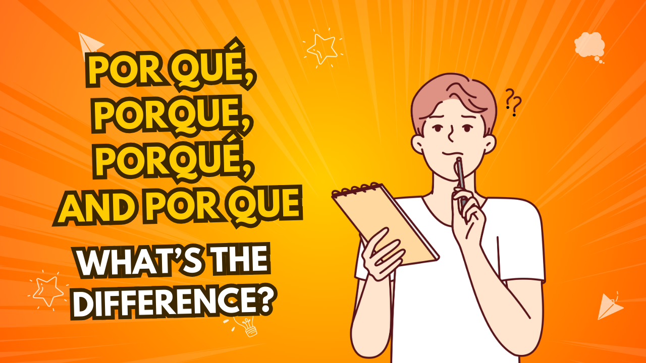 Por Qué, Porque, Porqué And Por Que: What's The Difference? A Quick Guide