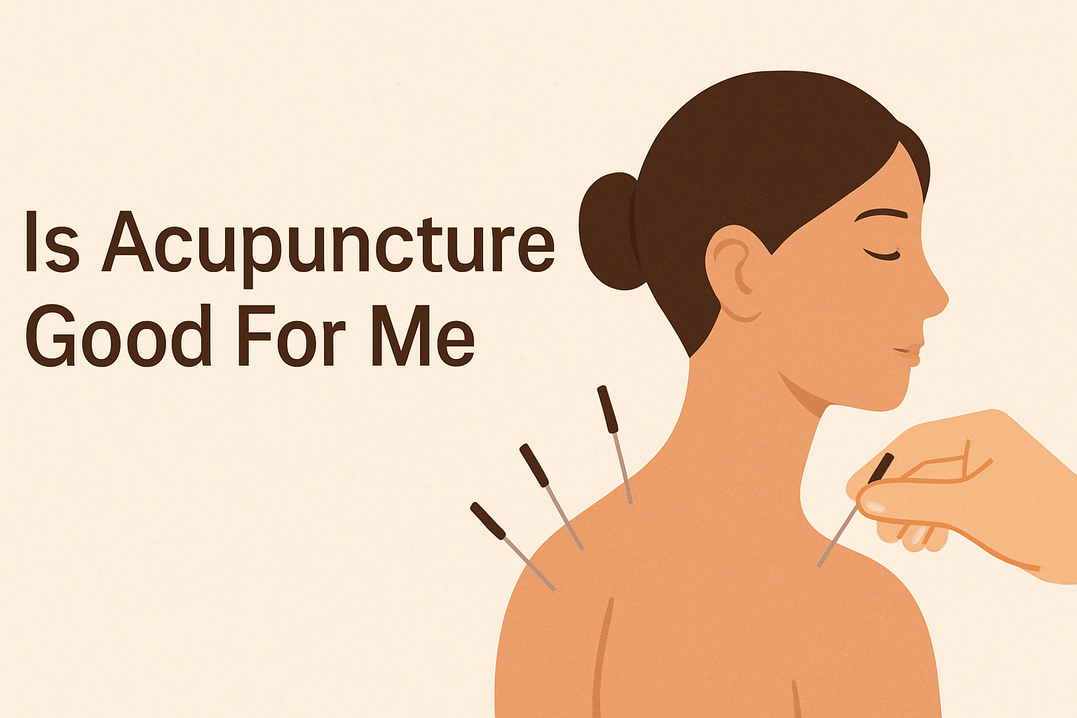 Is Acupuncture Good For Me? All You Need To Know!