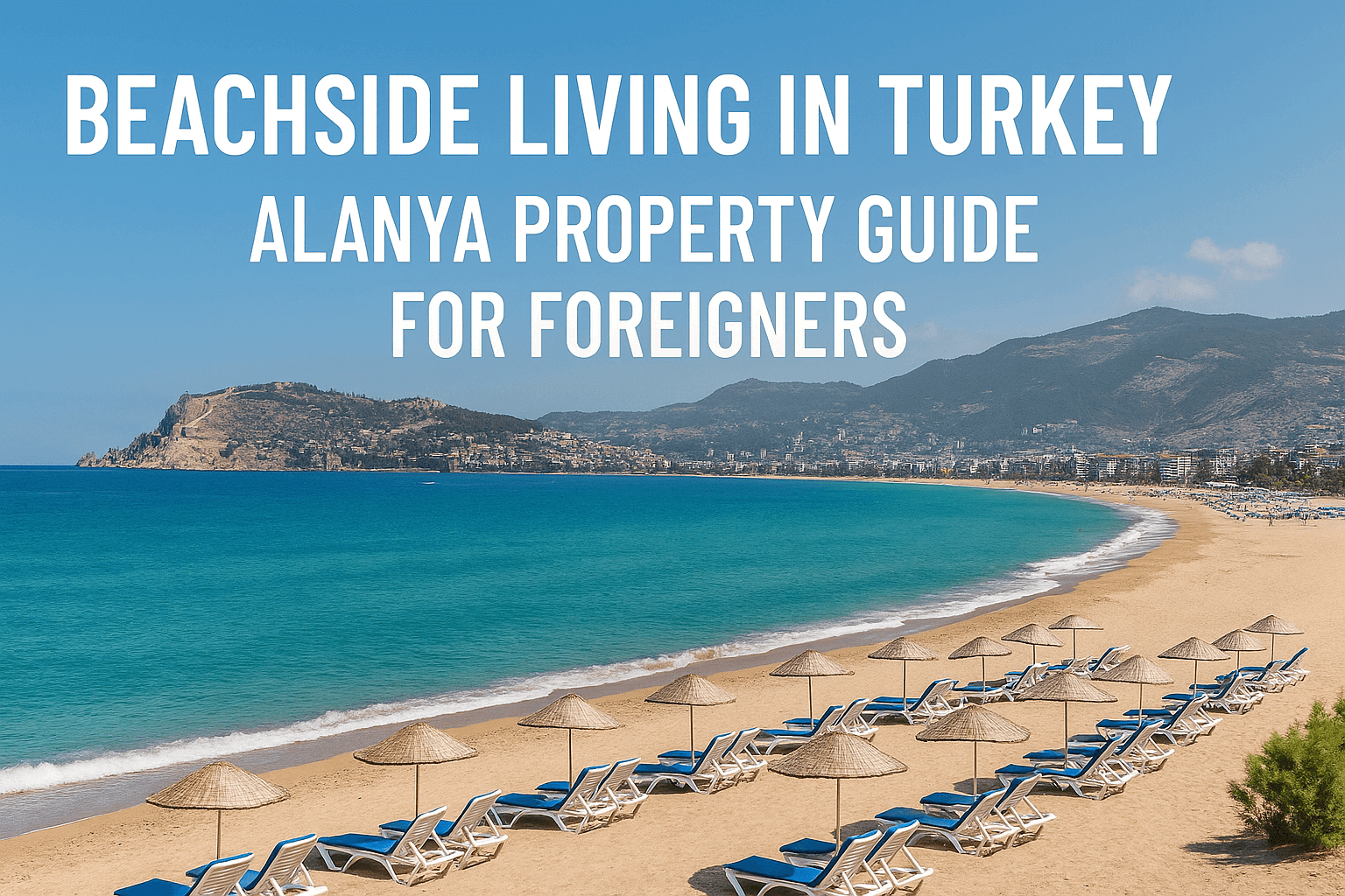 Beachside Living in Turkey - Alanya Property Guide for Foreigners